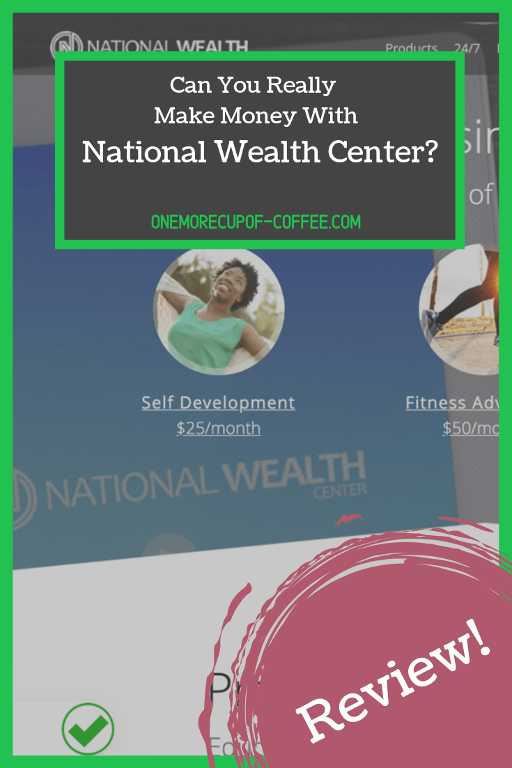 Can You Really Make Money With National Wealth Center? | One More Cup ...