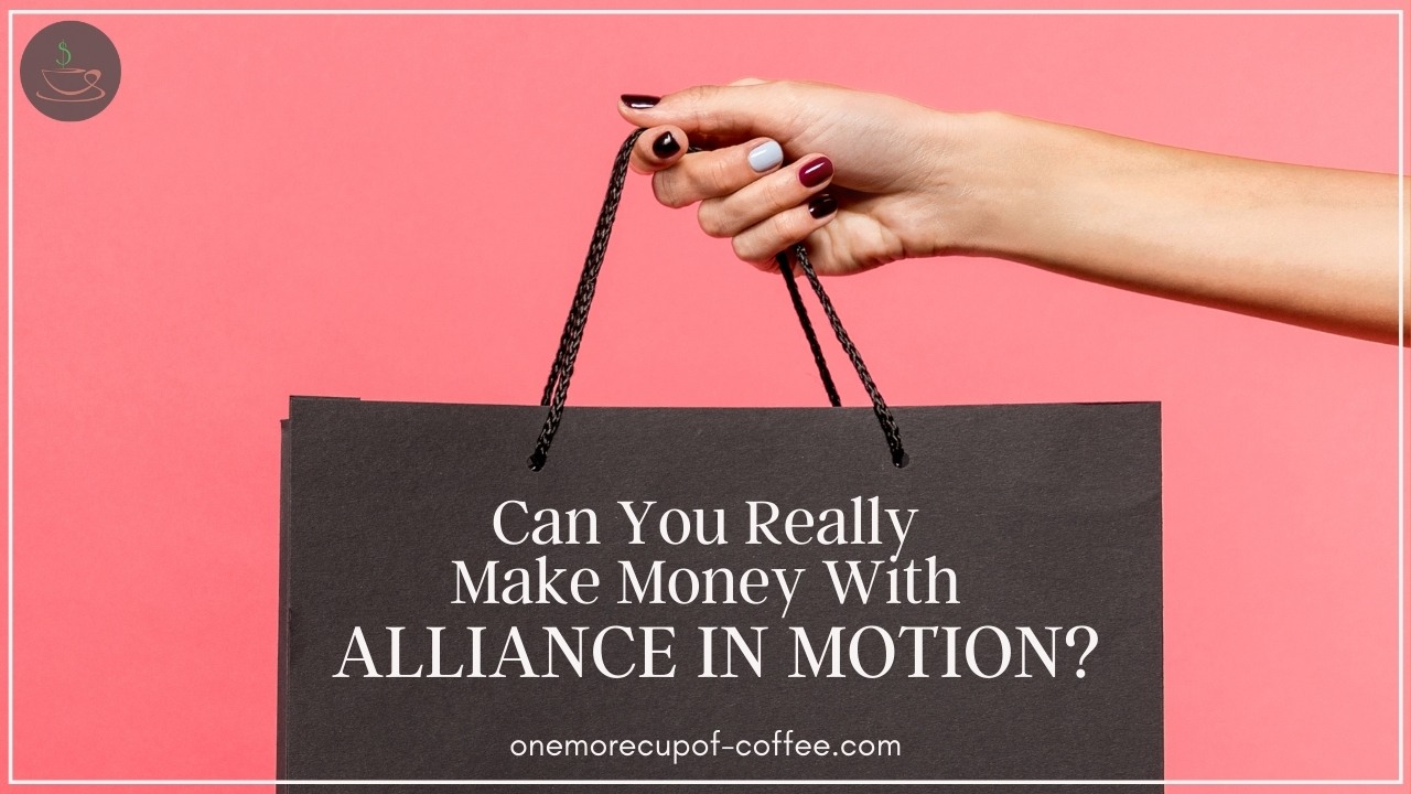 Can You Really Make Money With Alliance In Motion? | One More Cup of Coffee