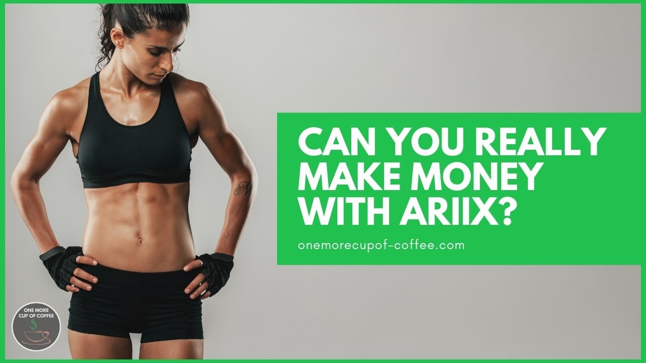 Can You Really Make Money With ARIIX? | One More Cup of Coffee