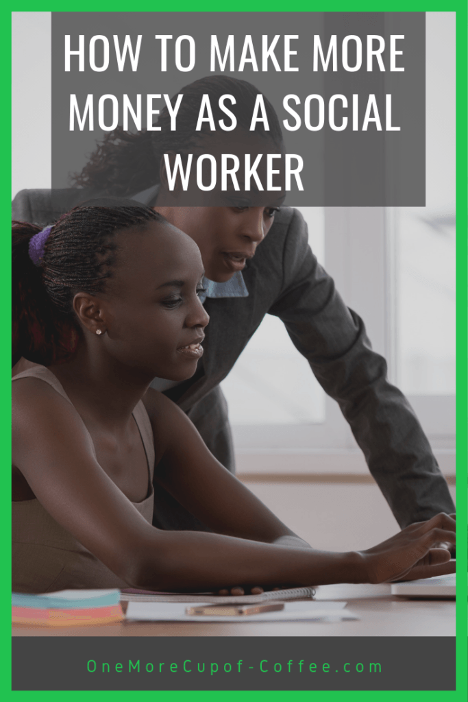 How To Make More Money As A Social Worker | One More Cup of Coffee