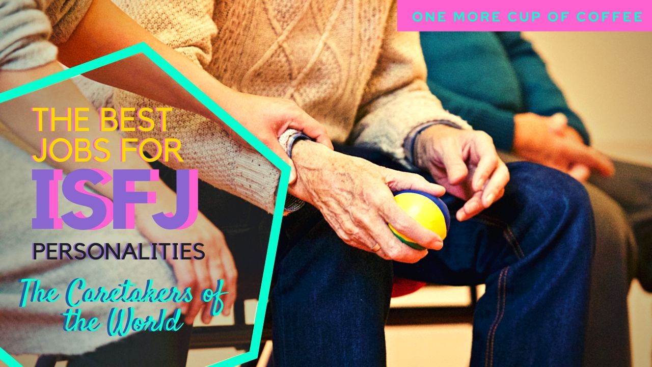 The Best Jobs for ISFJ Personalities: The Caretakers of the World | One ...