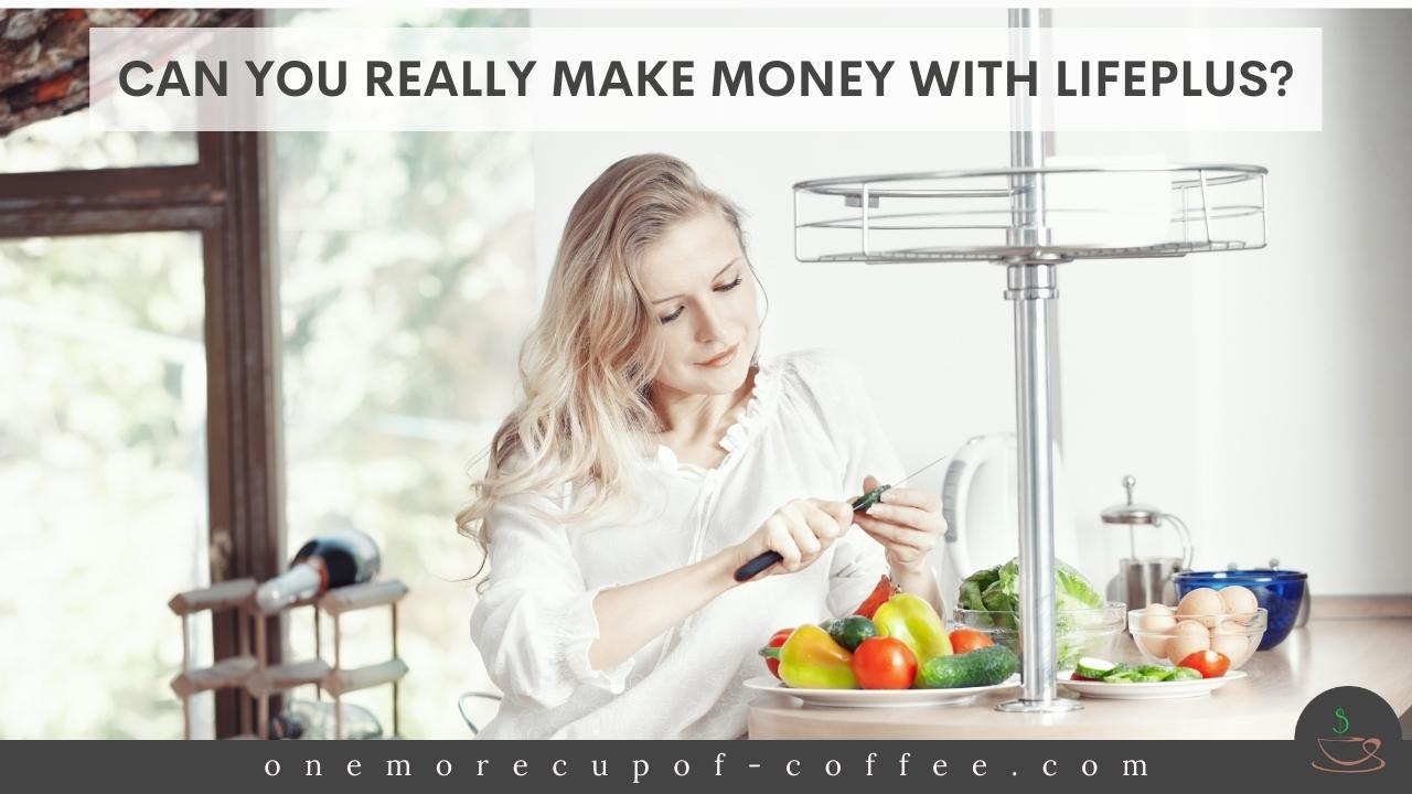 Can You Really Make Money With Lifeplus? | One More Cup of Coffee