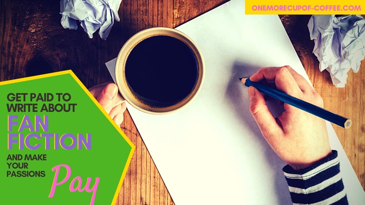 Get Paid To Write About Fan Fiction and Make Your Passions Pay | One ...