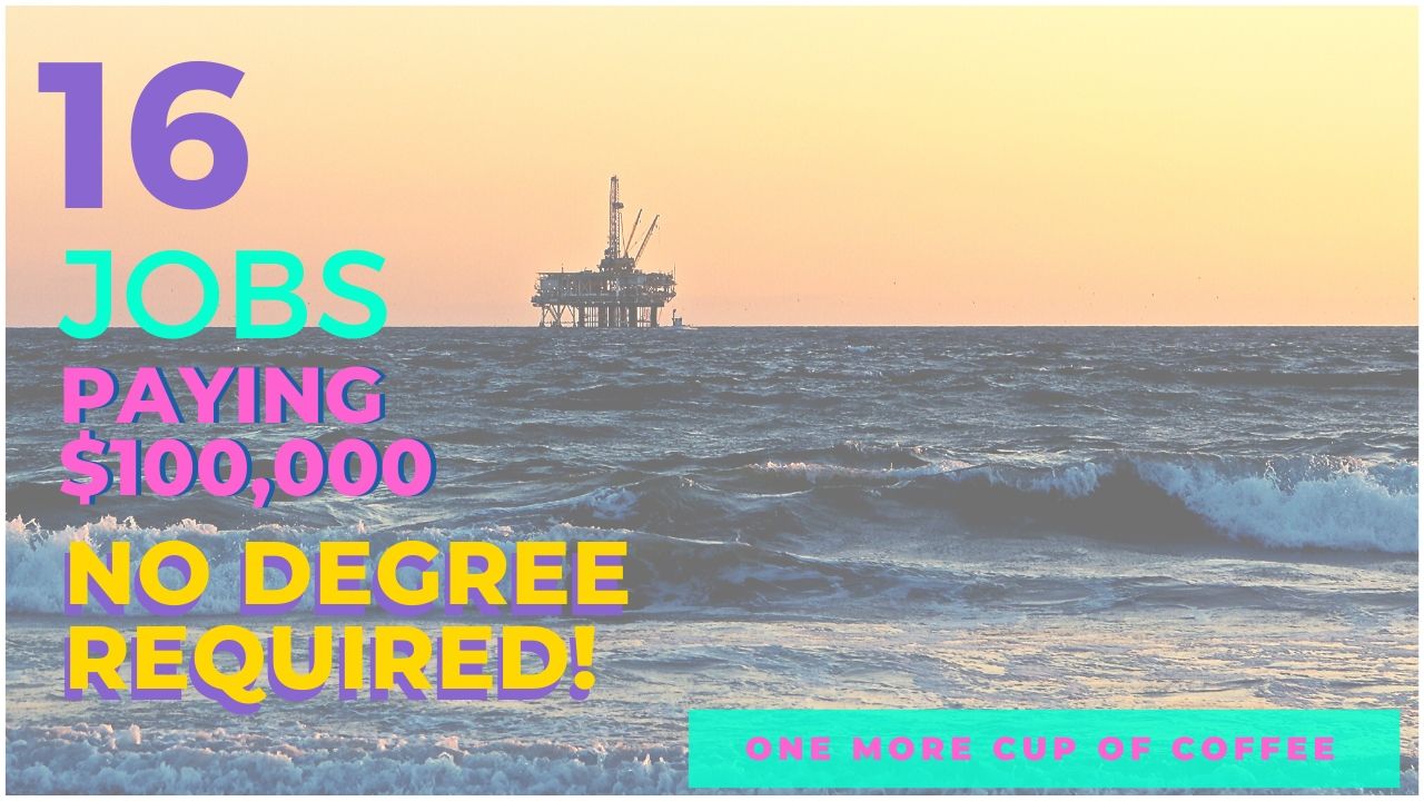 Sixteen 0k Jobs with No Degree Required | One More Cup of Coffee