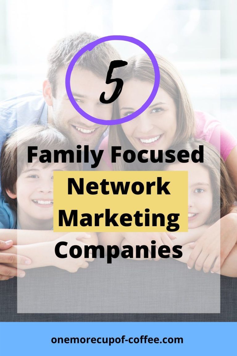 5 Family-Focused Network Marketing Companies With Interesting Products ...