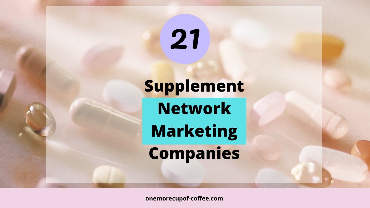 21 Supplement Network Marketing Companies For Anyone Interested In ...