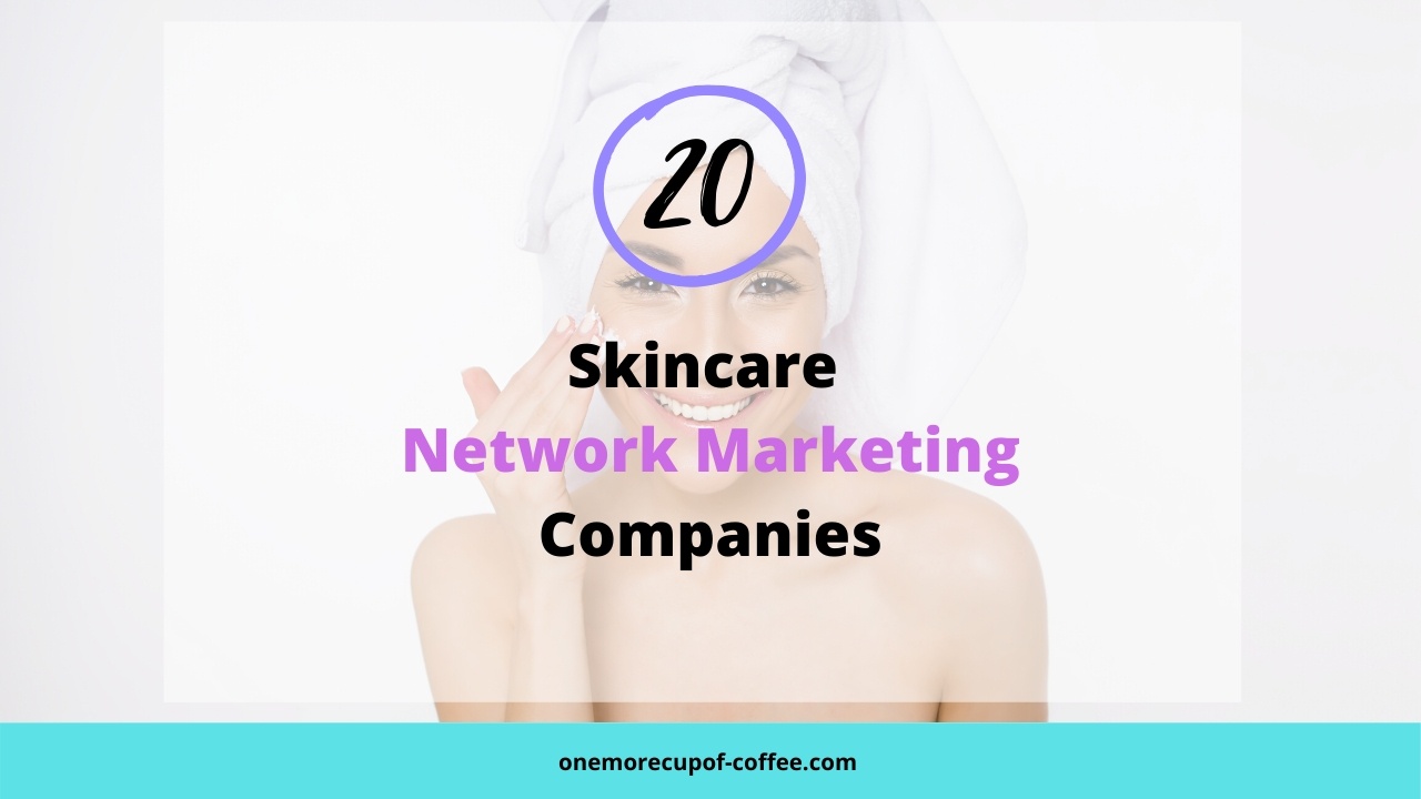 20 Skincare Network Marketing Companies To Keep You Looking Young | One ...