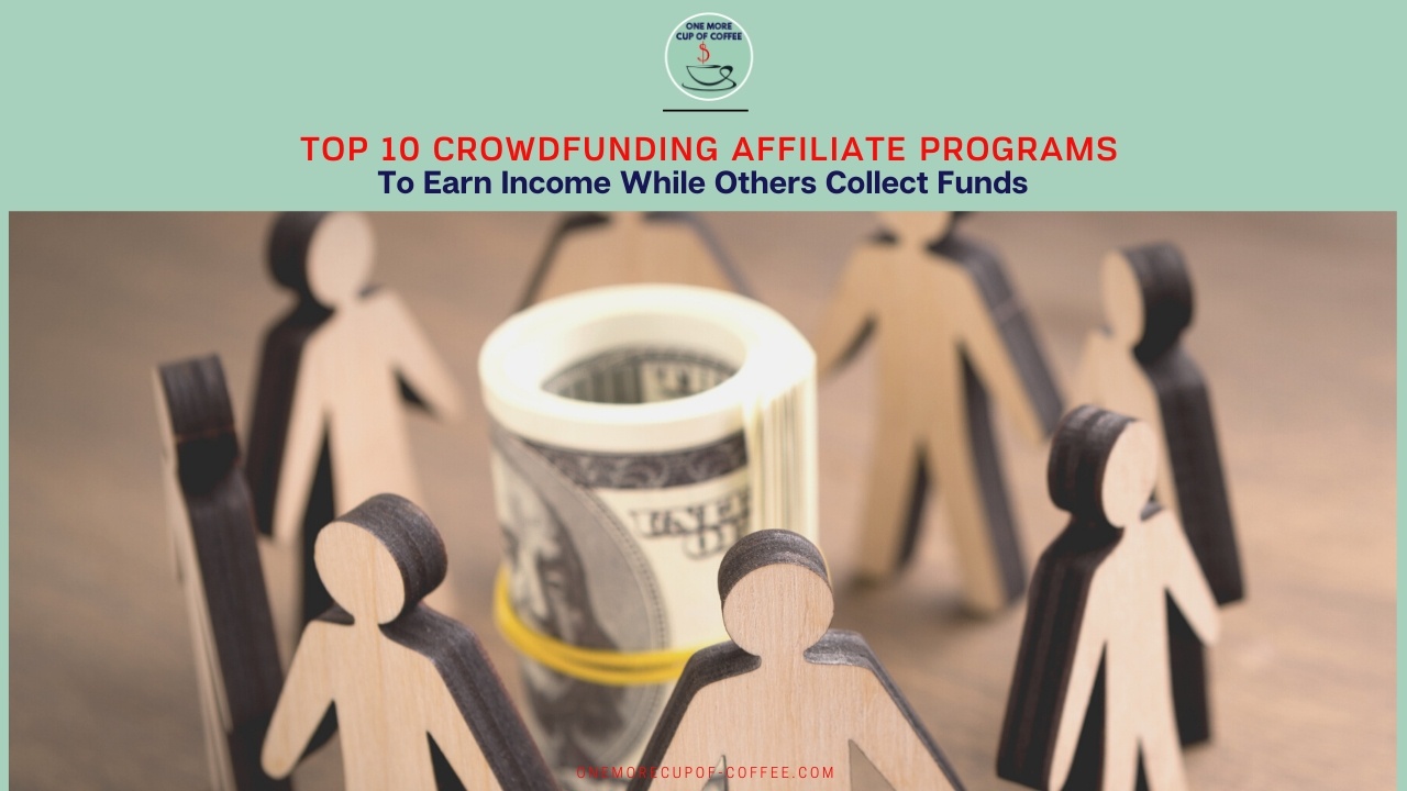 Top 10 Crowdfunding Affiliate Programs To Earn Income While Others ...