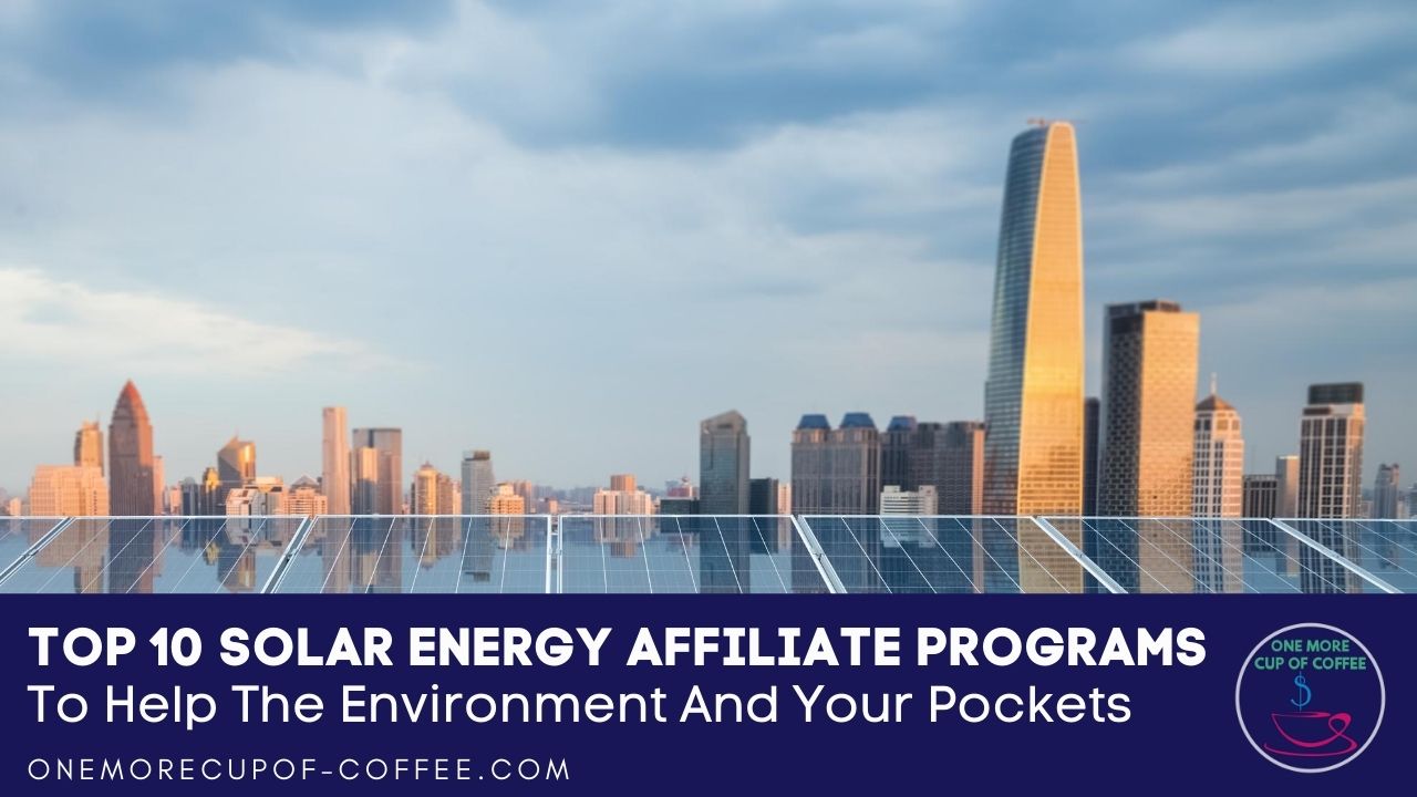 Top 10 Solar Energy Affiliate Programs To Help The Environment And Your ...