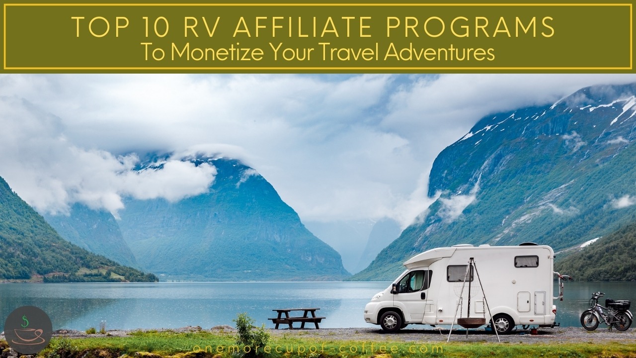 Top 10 RV Affiliate Programs To Monetize Your Travel Adventures | One ...