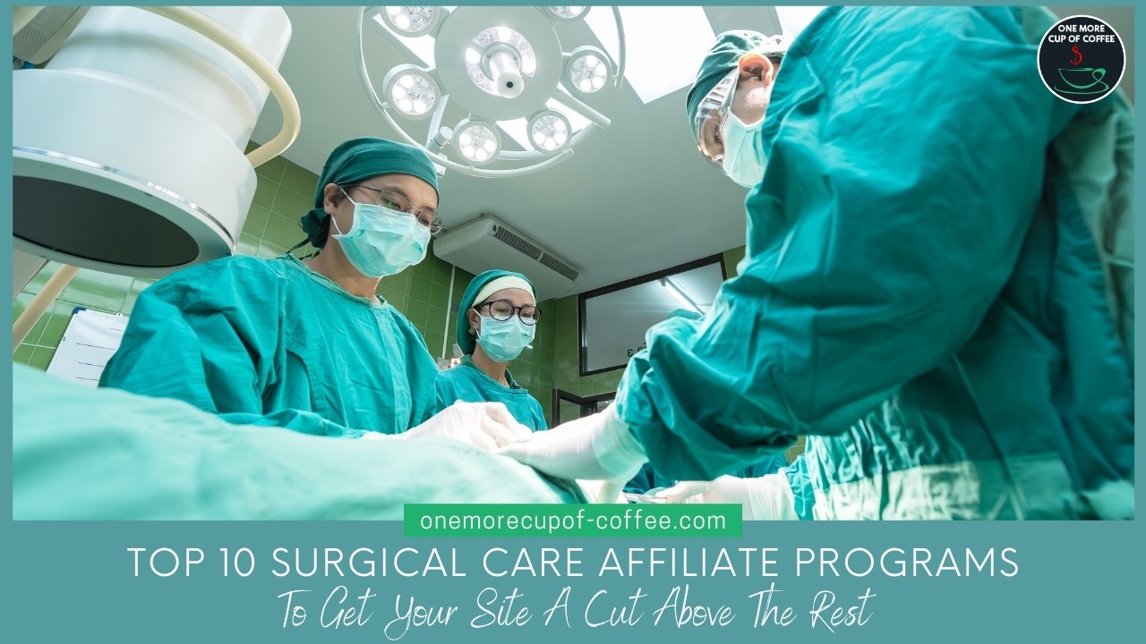 Top 10 Surgical Care Affiliate Programs To Get Your Site A Cut Above ...