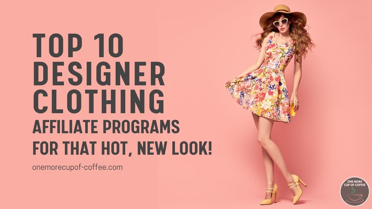 Top 10 Designer Clothing Affiliate Programs For That Hot, New Look ...
