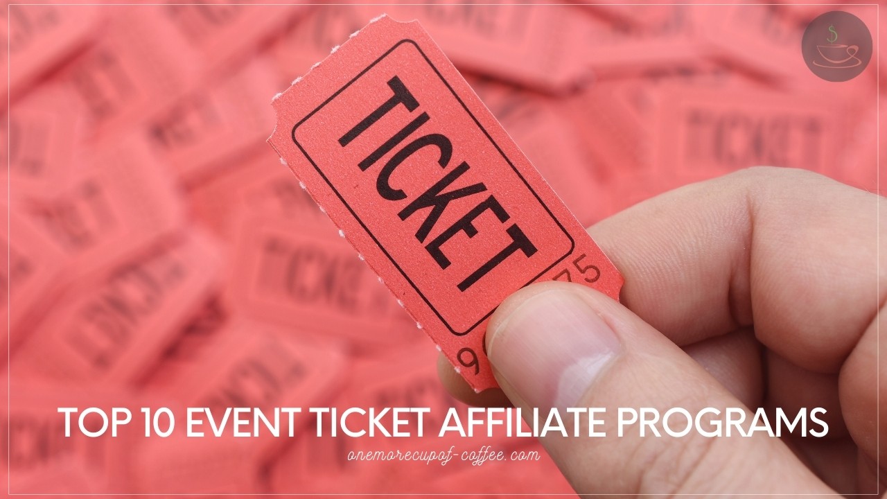 Top 10 Event Ticket Affiliate Programs | One More Cup of Coffee