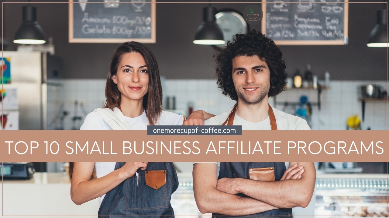 Top 10 Small Business Affiliate Programs | One More Cup of Coffee