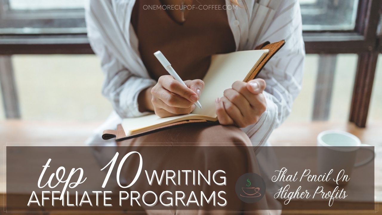 Top 10 Writing Affiliate Programs That Pencil In Higher Profits | One ...