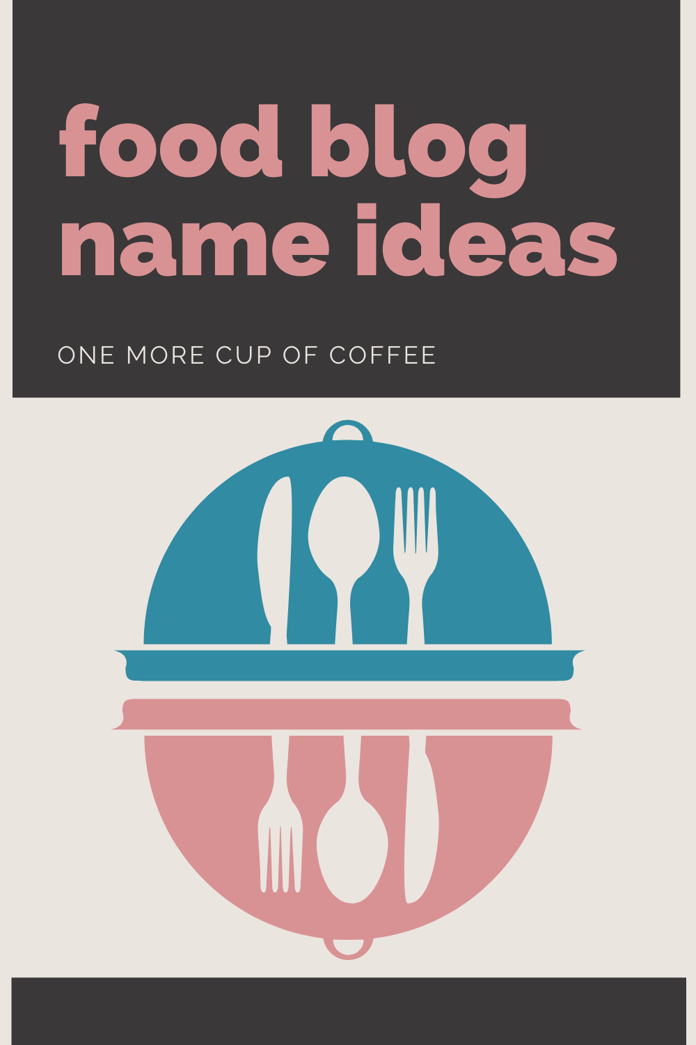 50 Food Blog Name Ideas To Delight And Inspire | One More Cup of Coffee
