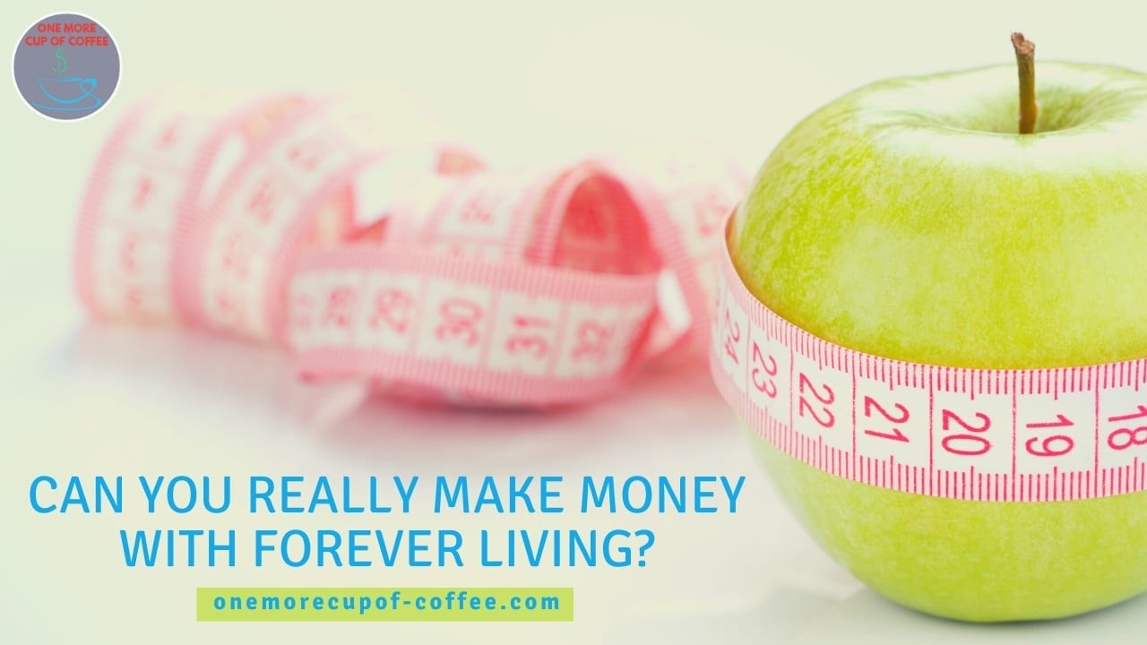 Can You Really Make Money With Forever Living? | One More Cup of Coffee
