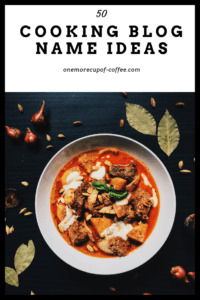 50 Cooking Blog Name Ideas That Stand Out From The Crowd | One More Cup ...