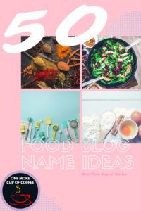 50 Food Blog Name Ideas To Delight And Inspire | One More Cup of Coffee