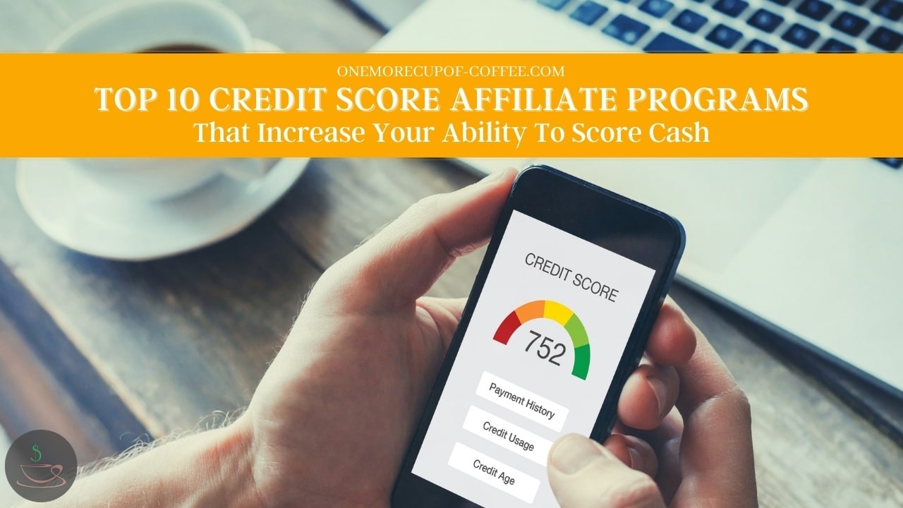 Top 10 Credit Score Affiliate Programs That Increase Your Ability To ...
