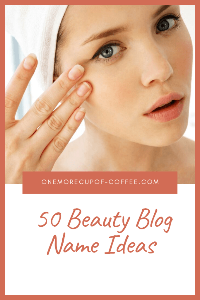 50 Beauty Blog Name Ideas That Will Make Any Website Stunning | One ...