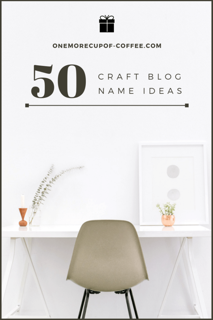 50 Craft Blog Name Ideas To Let Your Inner Creative Loose | One More ...