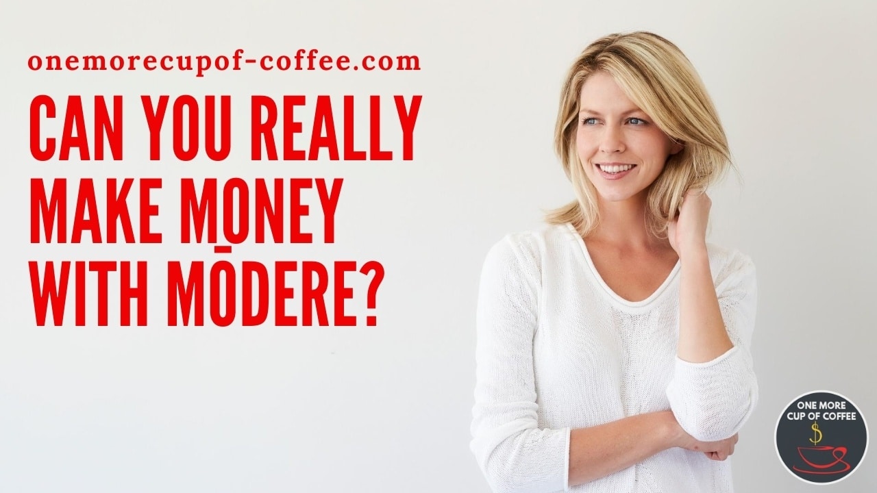 Can You Really Make Money With Modere? | One More Cup of Coffee