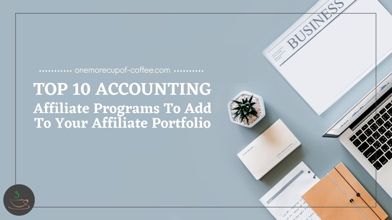Top 10 Accounting Affiliate Programs To Add To Your Affiliate Portfolio ...