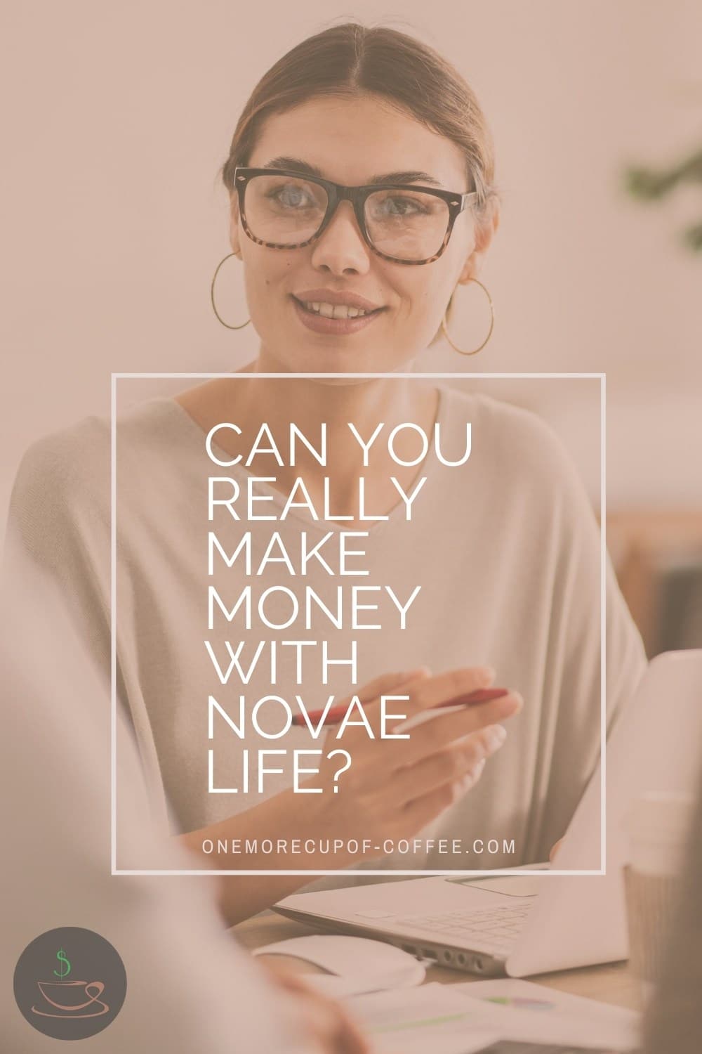 Can You Really Make Money With Novae Life? | One More Cup of Coffee