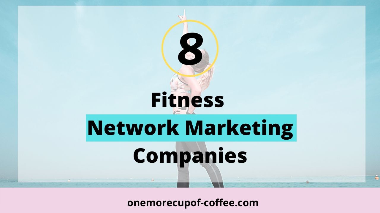8 Fitness Network Marketing Companies To Get You Up And Moving | One ...