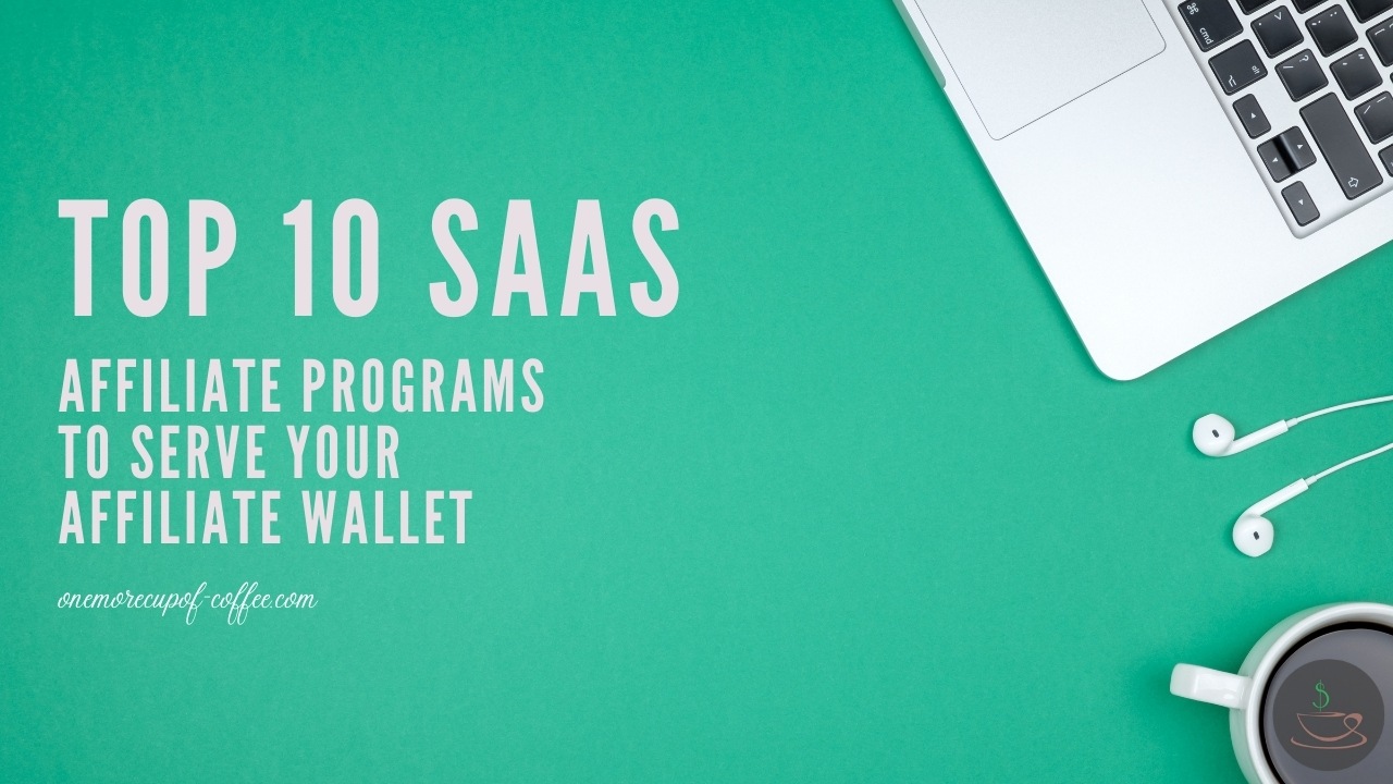 Top 10 SAAS Affiliate Programs To Serve Your Affiliate Wallet | One ...