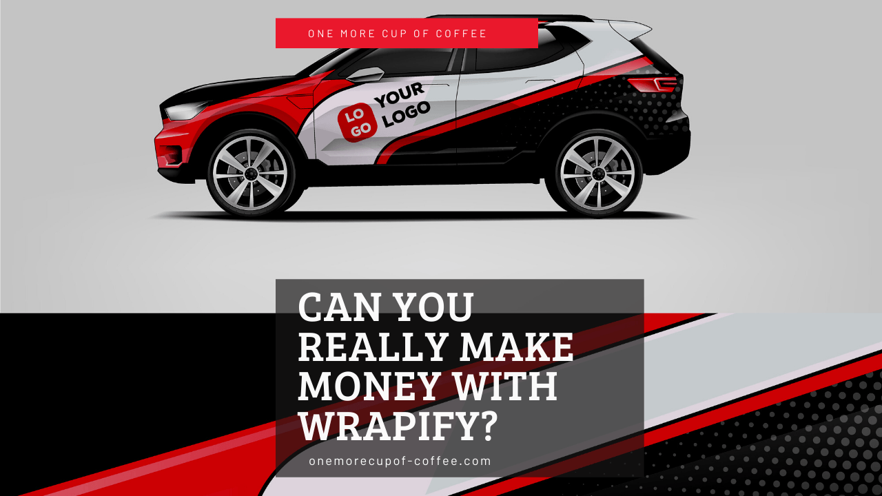 Can You Really Make Money With Wrapify.com? | One More Cup of Coffee