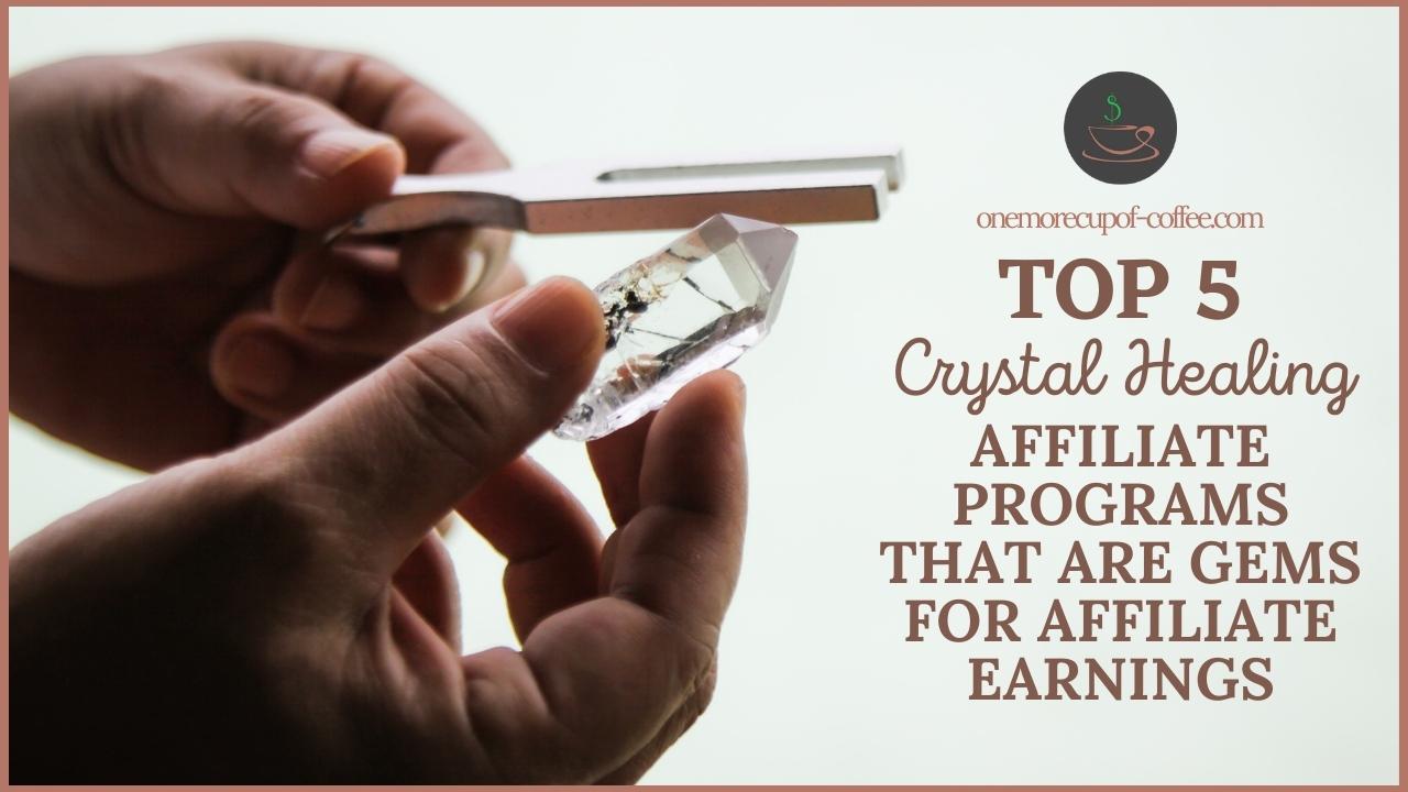 Top 5 Crystal Healing Affiliate Programs That Are Gems For Affiliate ...