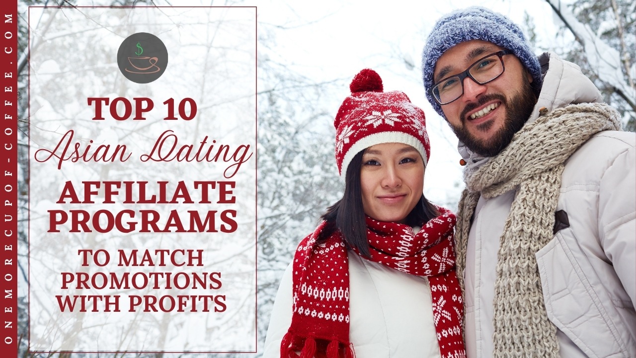 Top 10 Asian Dating Affiliate Programs To Match Promotions With Profits ...