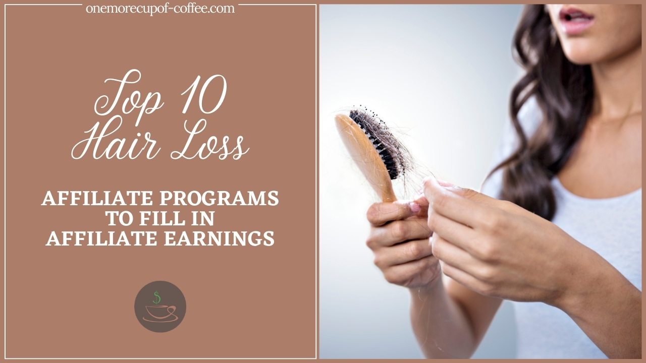 Top 10 Hair Loss Affiliate Programs To Fill In Affiliate Earnings | One ...