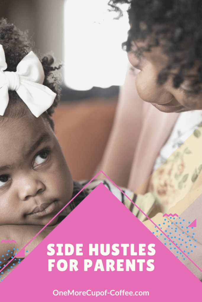 18 Side Hustles For Parents So You Can Earn While Raising Your Kids ...