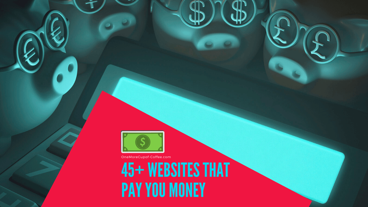 45+ Websites That Pay You Money, Giving You Extra Ways To Earn | One ...