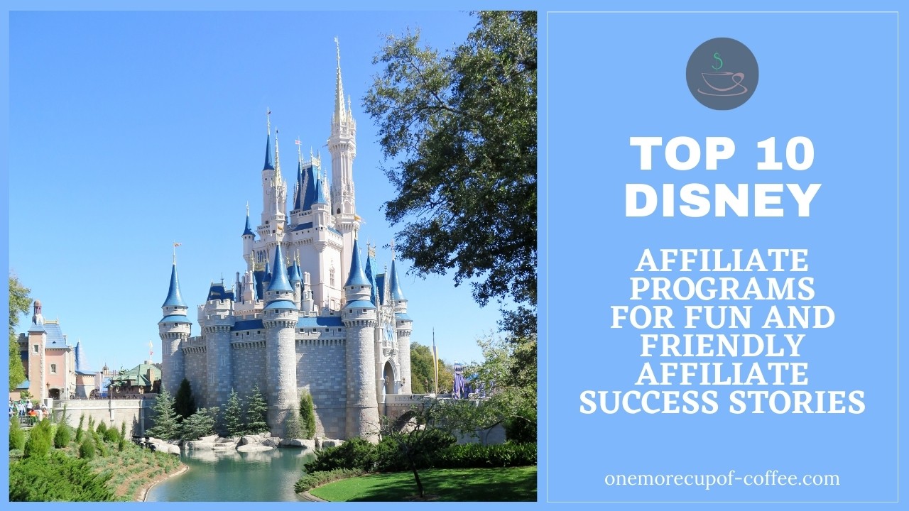 Top 10 Disney Affiliate Programs For Fun And Friendly Affiliate Success ...