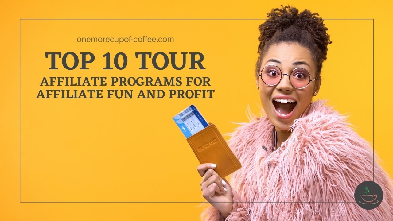 Top 10 Tour Affiliate Programs For Affiliate Fun And Profit | One More ...