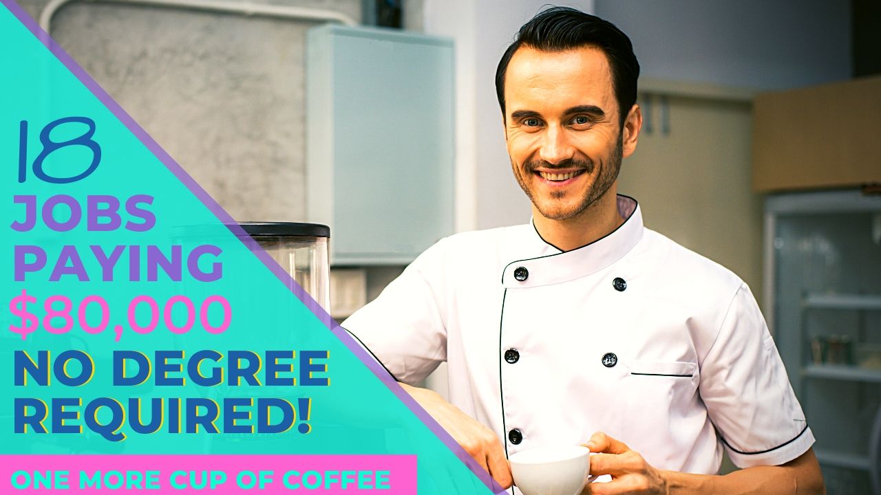 Eighteen k Jobs With No Degree Required | One More Cup of Coffee