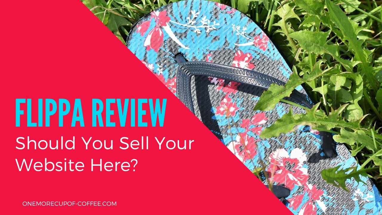 Flippa Review: Should You Sell Your Website Here? | One More Cup of Coffee