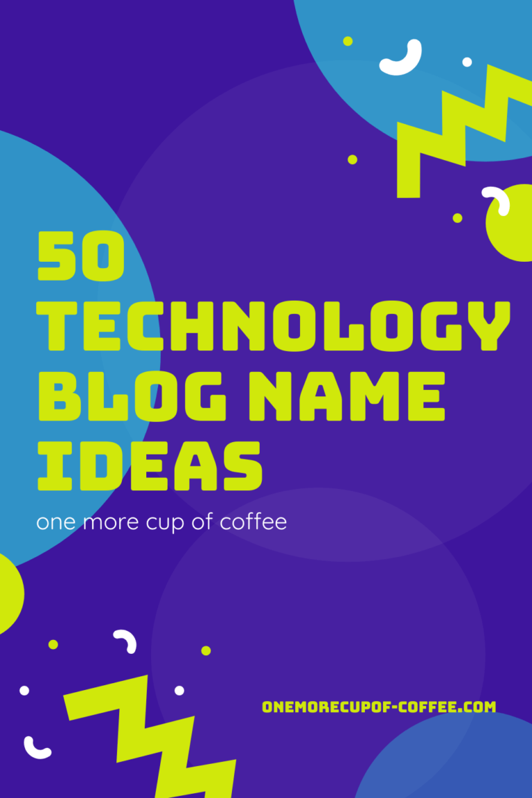 50 Technology Blog Name Ideas To Capitalize On This High Paying Niche ...