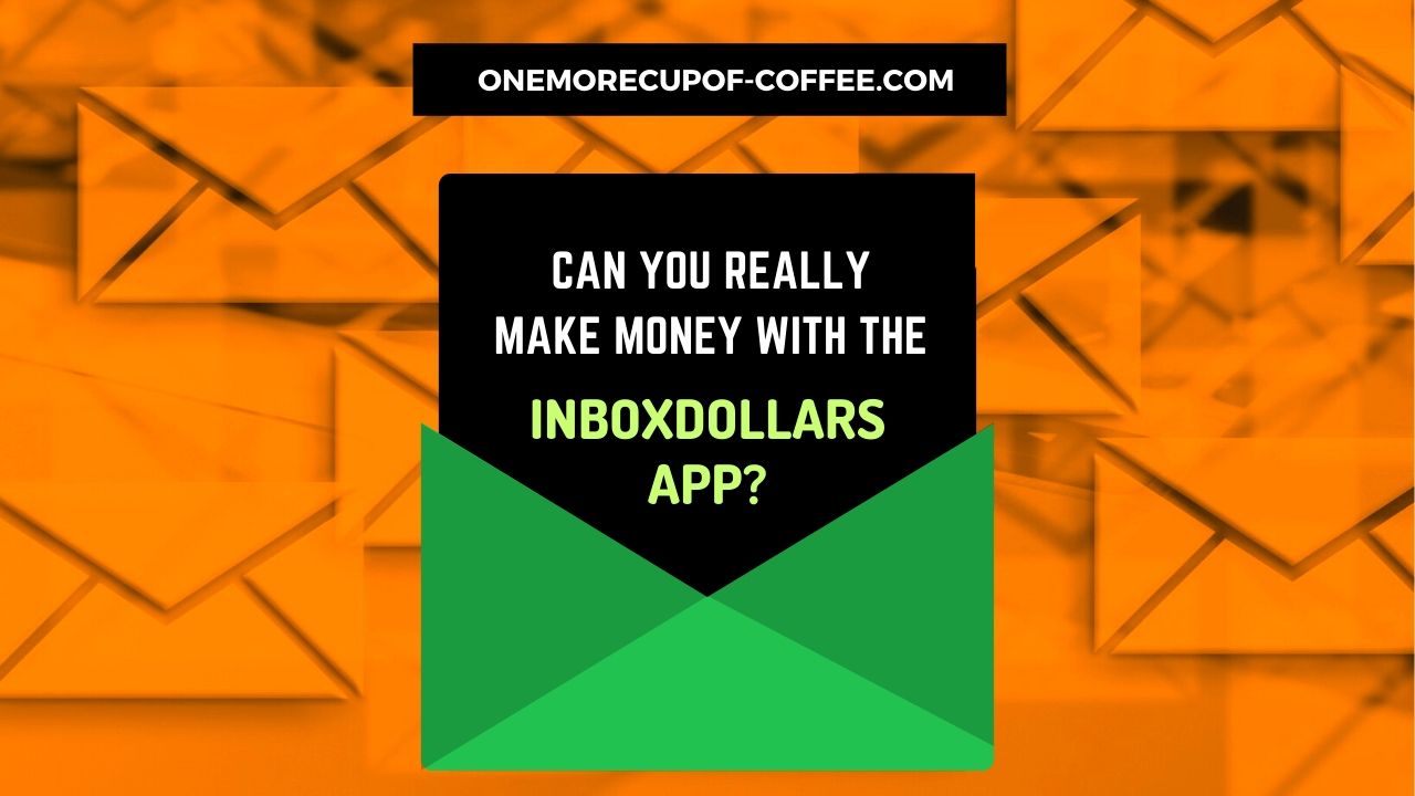 Can You Really Make Money With The InboxDollars App? | One More Cup of ...