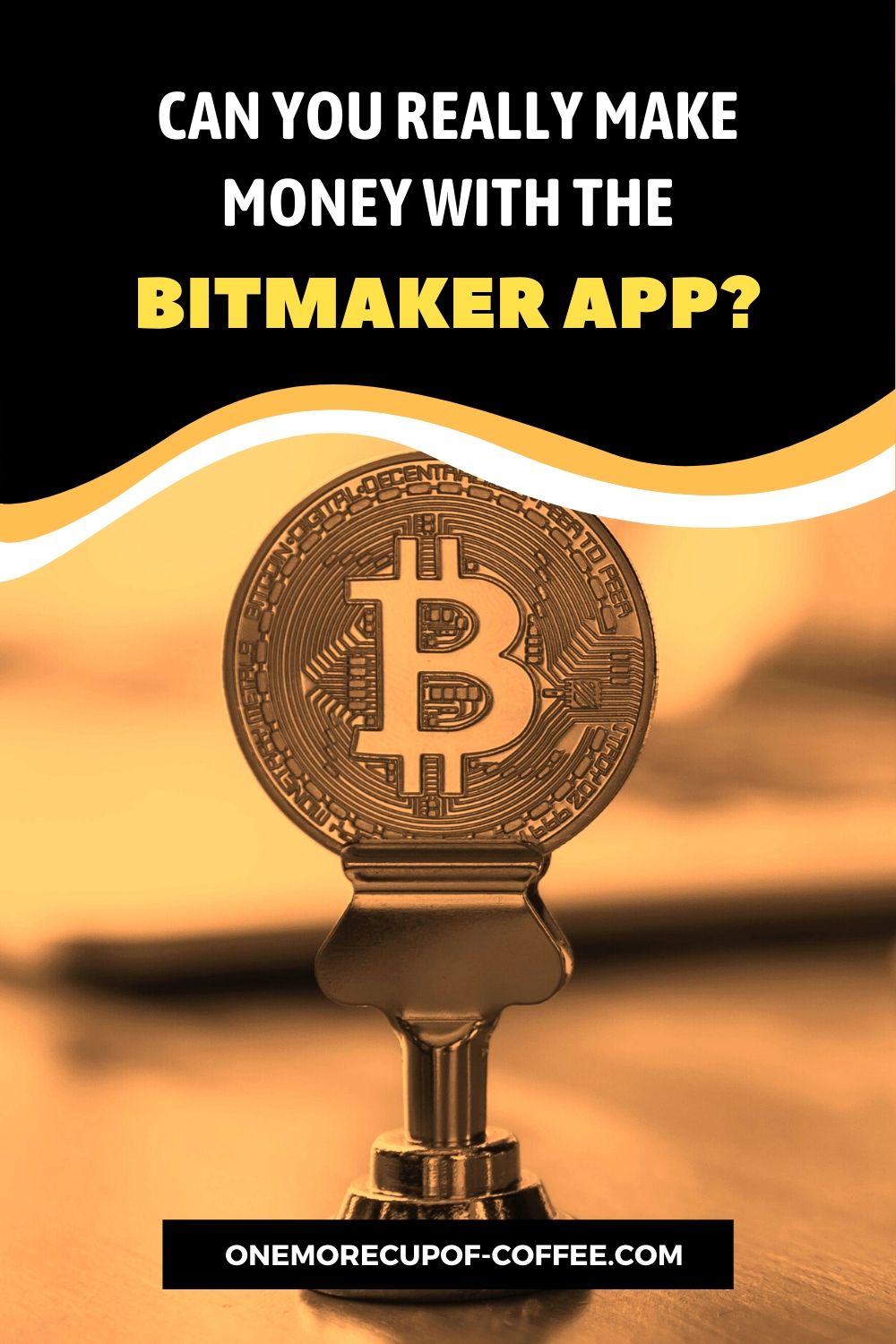 Can You Really Make Money With The BitMaker App? | One More Cup of Coffee