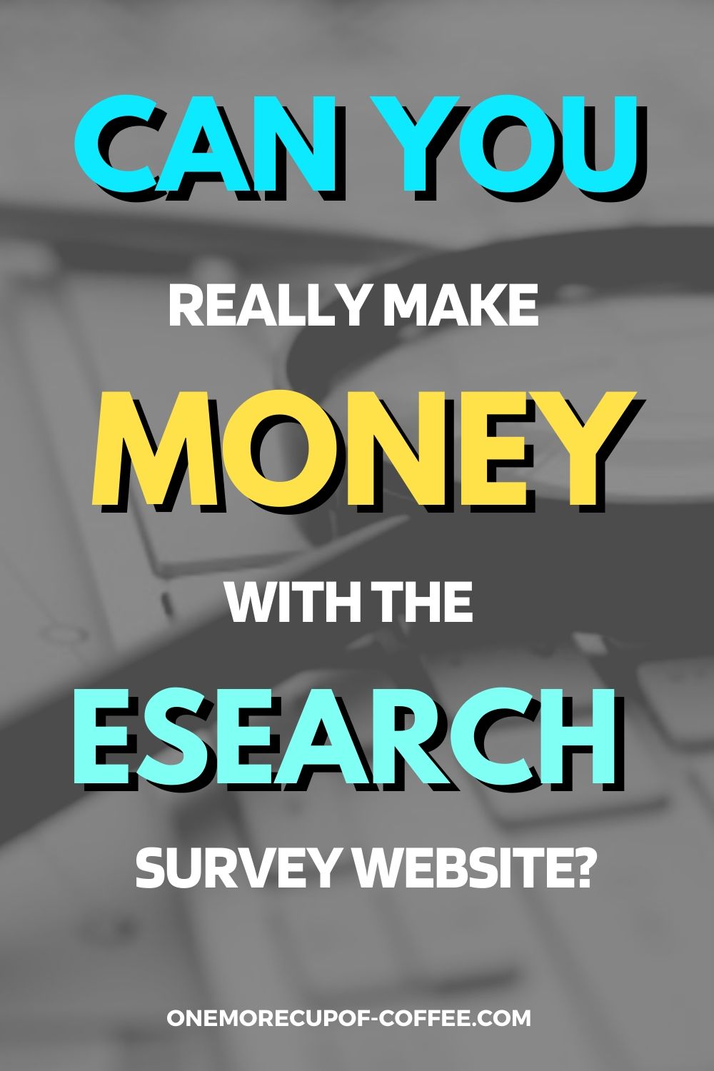 Can You Really Make Money With The Esearch Survey Website? | One More ...