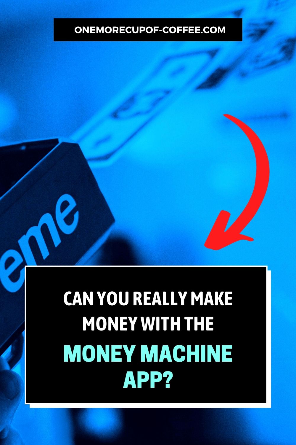 Can You Really Make Money With The Money Machine App? | One More Cup of ...