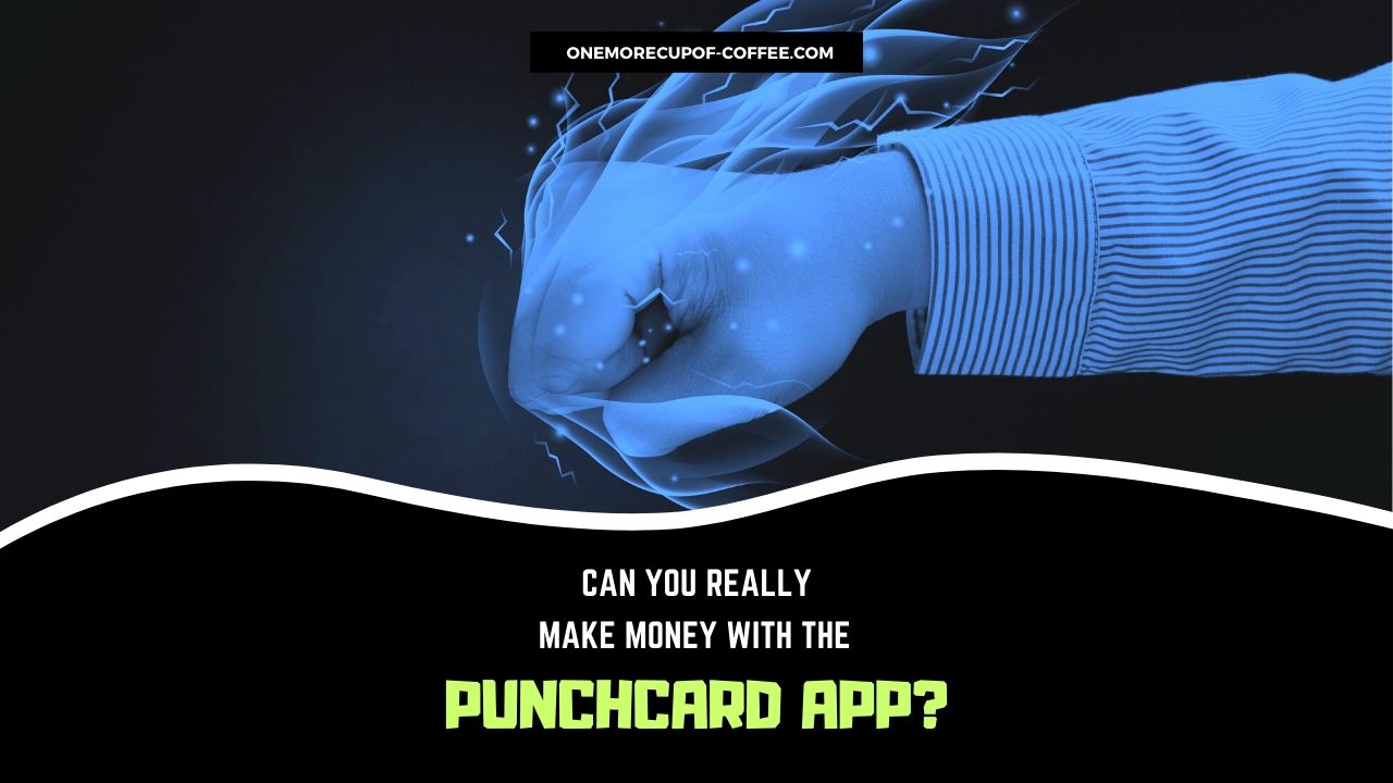 Can You Really Make Money With The Punchcard App? | One More Cup of Coffee