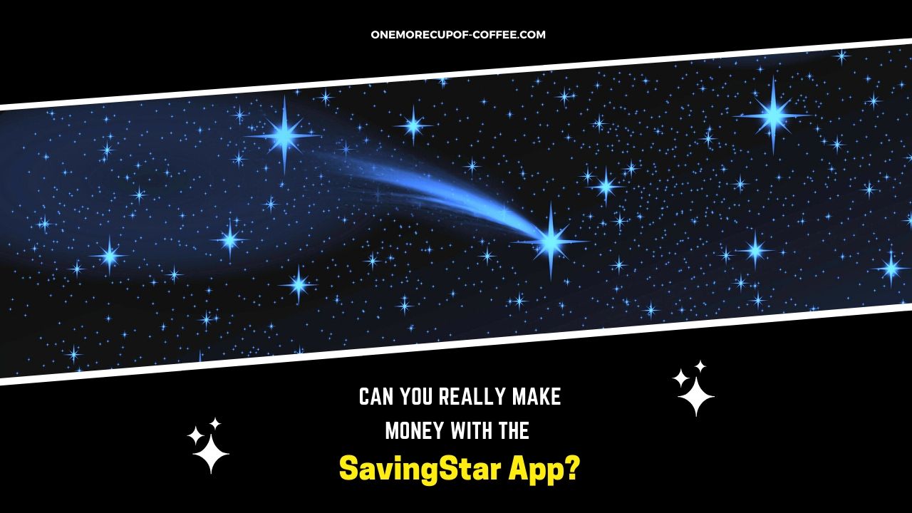 Can You Really Make Money With The SavingStar App? | One More Cup of Coffee