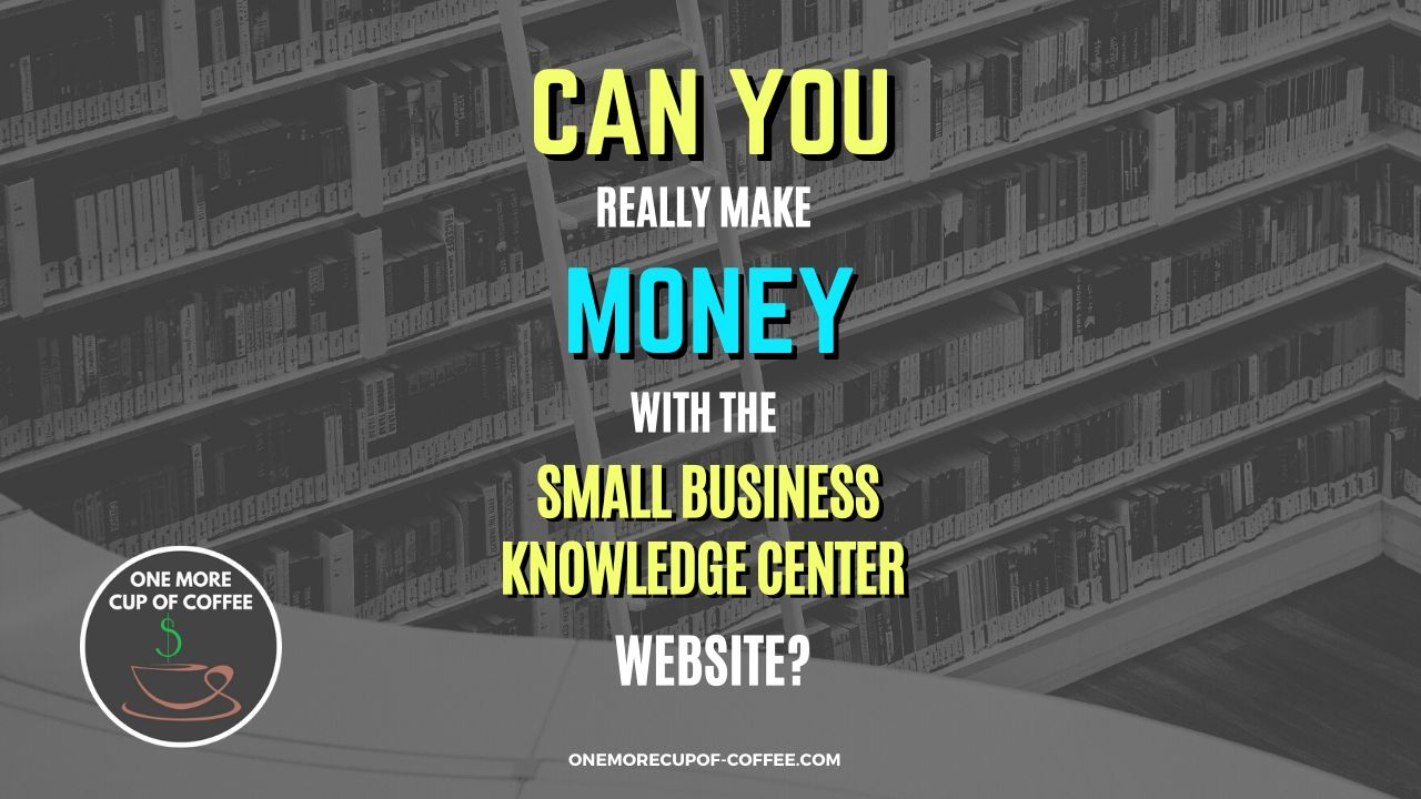 Can You Really Make Money With The Small Business Knowledge Center ...