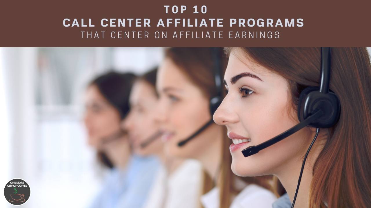 Top 10 Call Center Affiliate Programs That Center On Affiliate Earnings ...